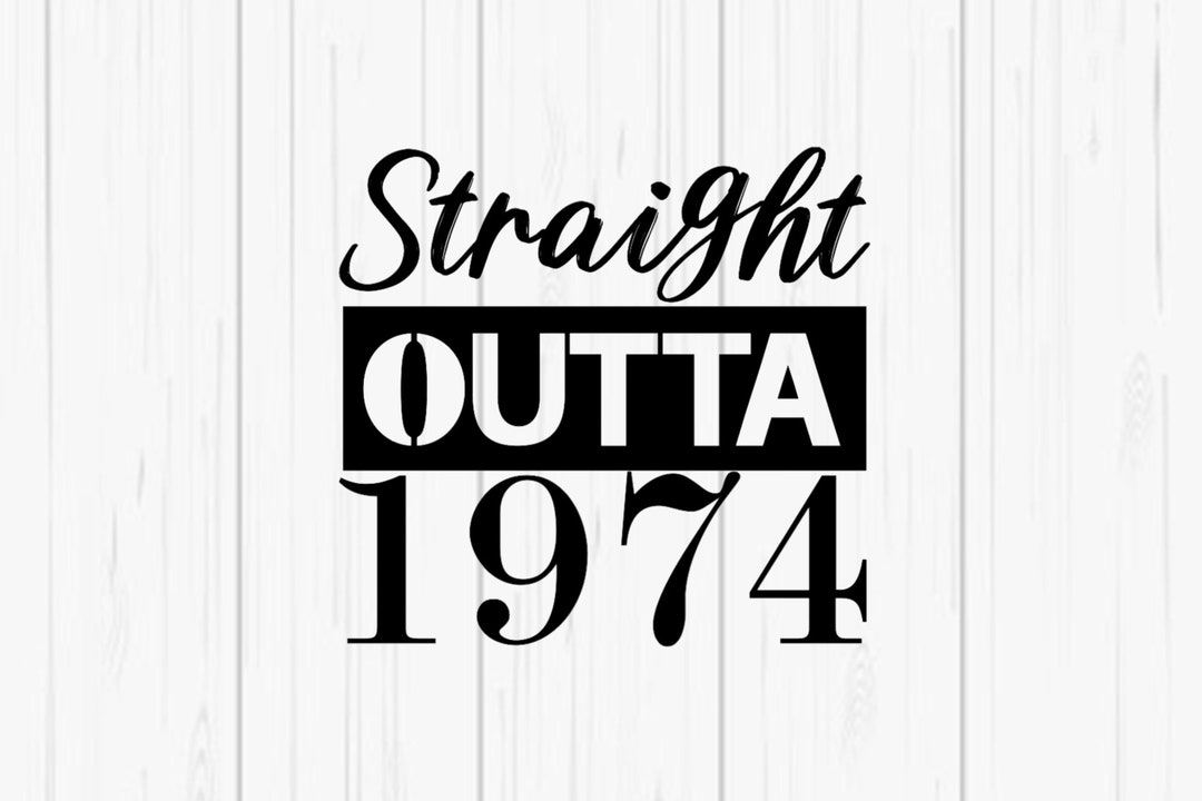 Straight Outta 1974 50th Birthday PNG Digital Design - Etsy