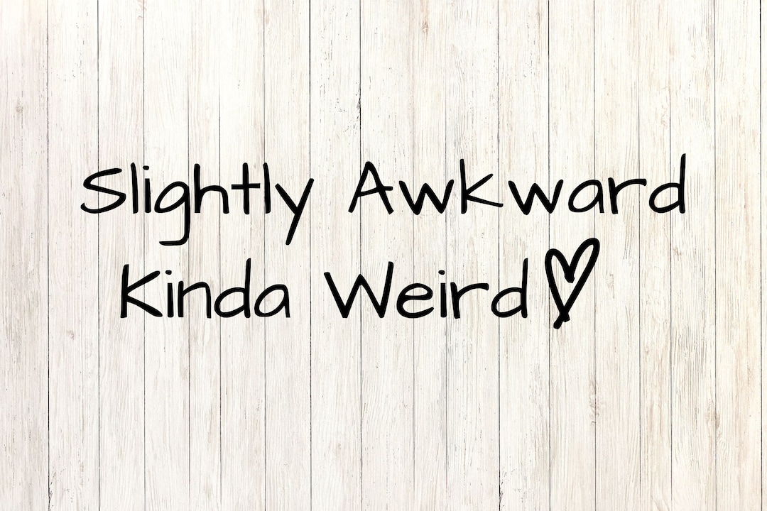 Slightly Awkward Kinda Weird - Digital SVG & PNG Download - Etsy