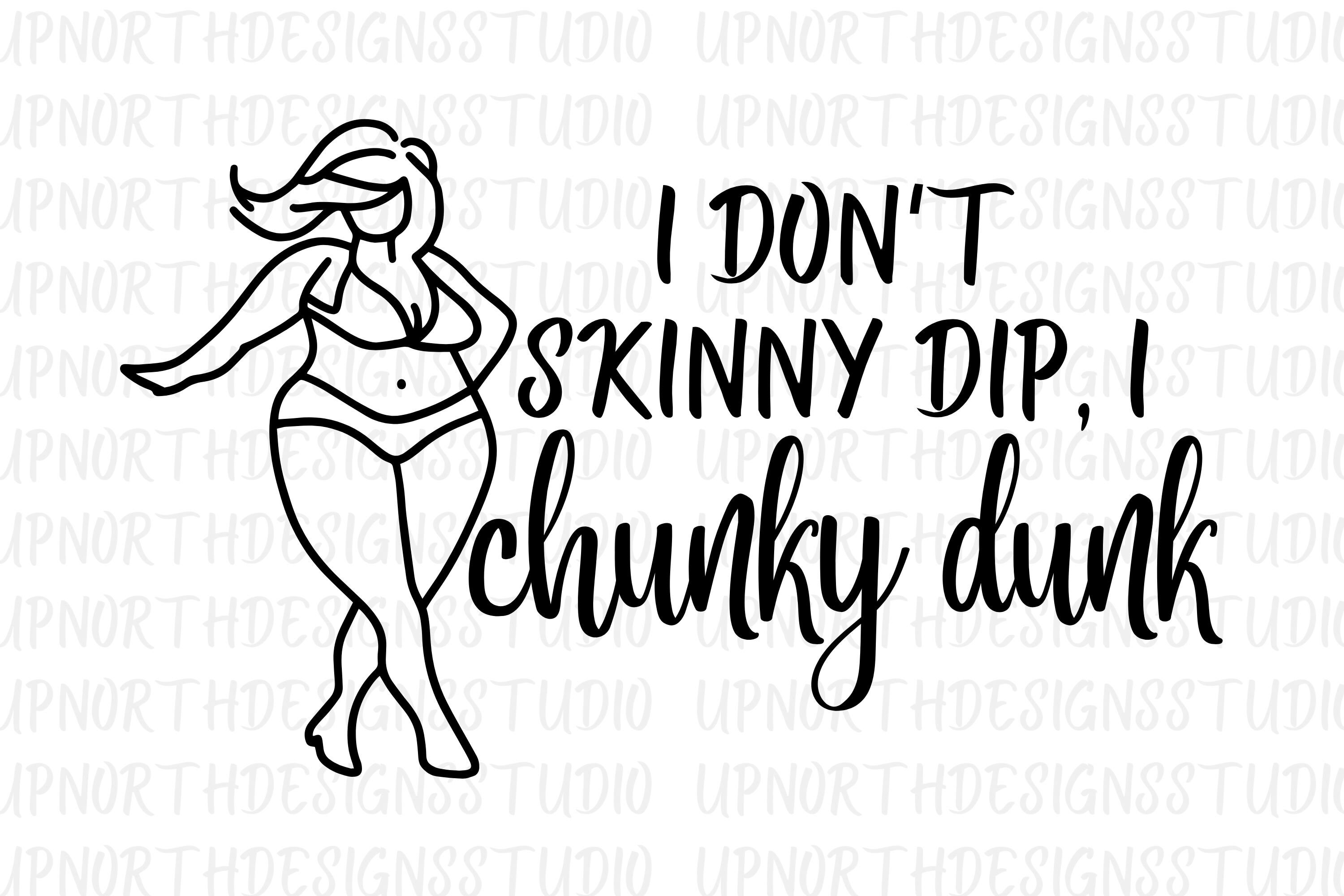 I Don't Skinny Dip, I Chunky Dunk Curvy Girl Funny SVG Digital SVG/PNG - Etsy