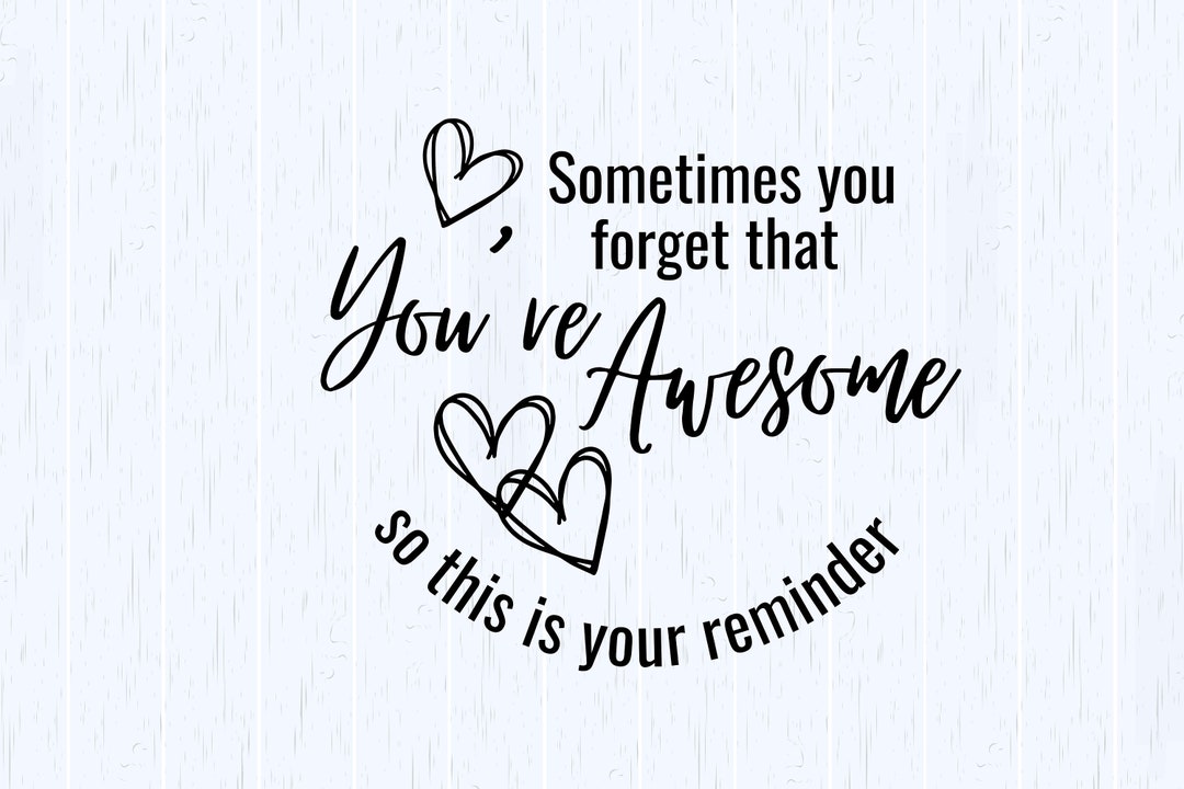 Sometimes You Forget That You're Awesome Keychain/mug- Digital SVG ...