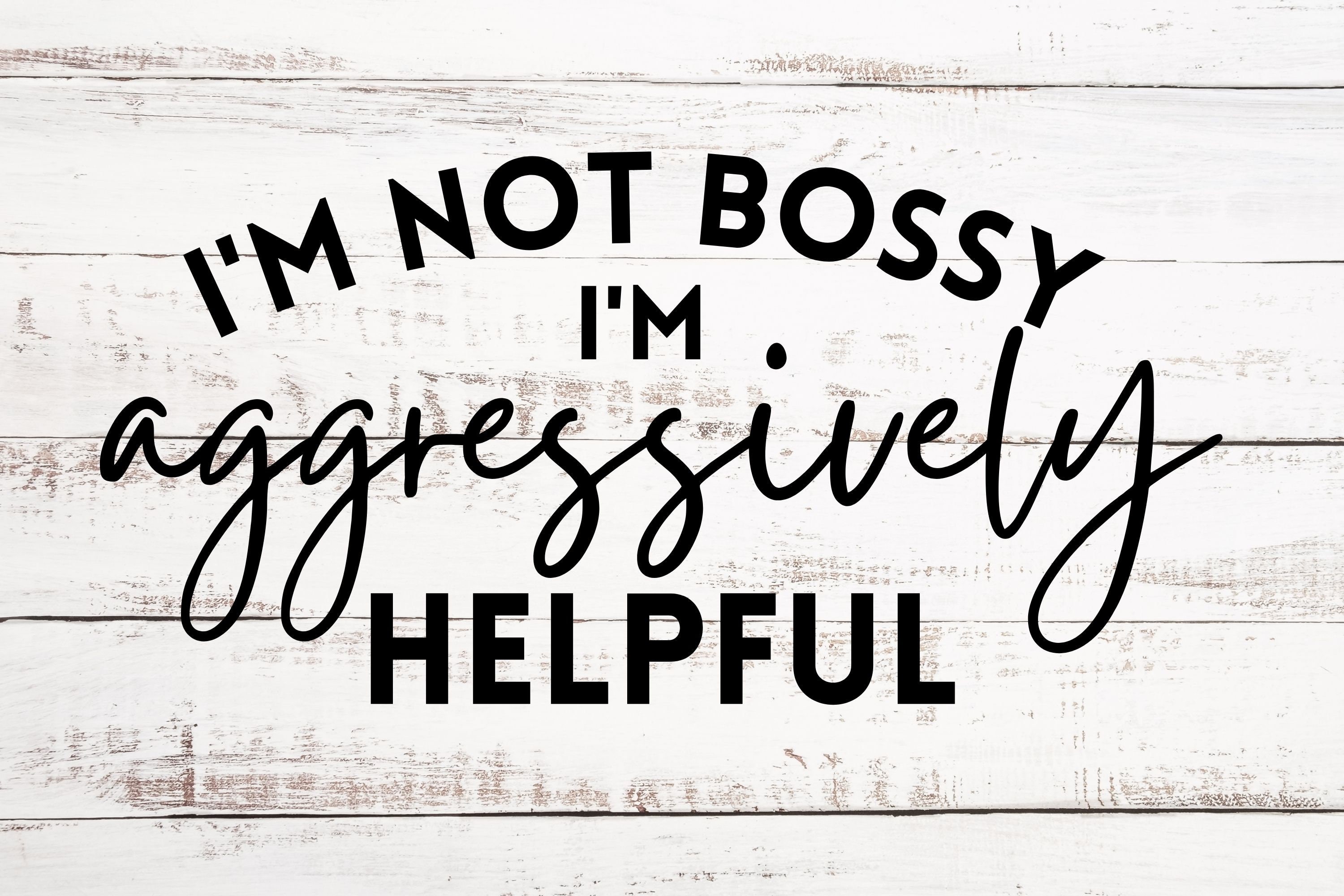 I'm Not Bossy I'm Aggressively Helpful Digital SVG/PNG - Etsy