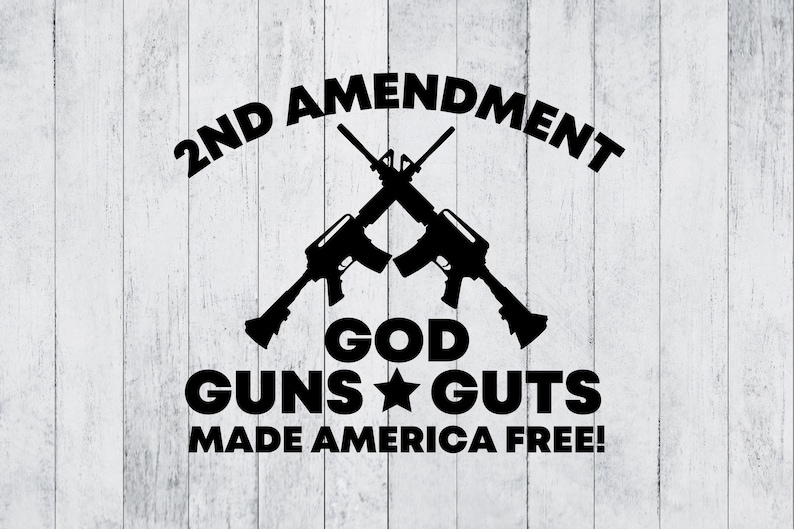 2nd Amendment God Guns Guts Made America Free Digital SVG/PNG Download ...