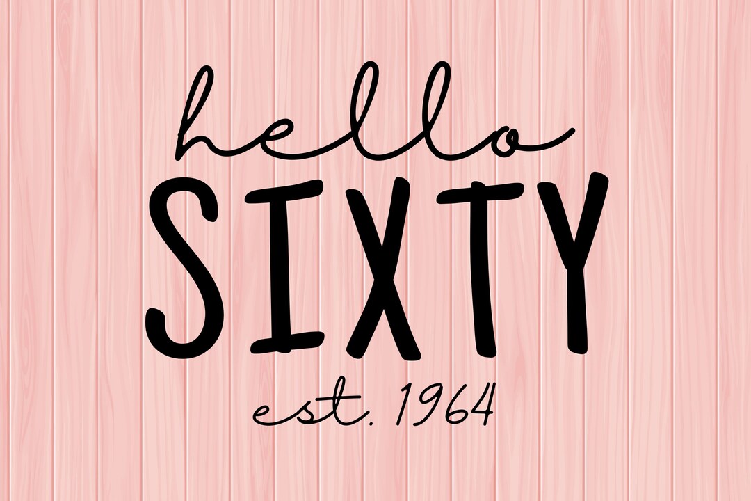 Hello Sixty Est. 1964 60th Birthday Digital SVG PNG Design - Etsy