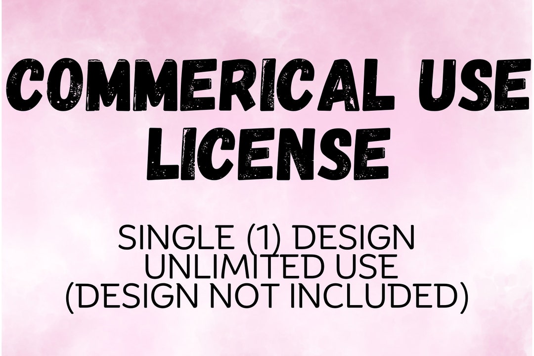 Commercial Use License - Single Design - for Over 100 Uses - Unlimited ...