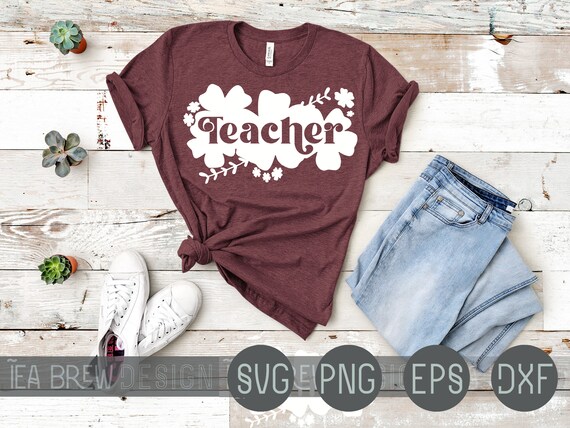 Teacher Svg Teacher Flower Svg Flower Svg Shirt Teach Svg Etsy