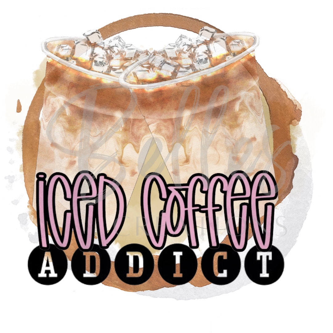 Iced Coffee Addict PNG - Etsy