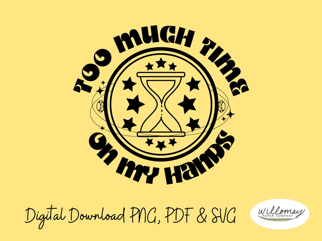 Time on My Hands PNG SVG PDF - Etsy
