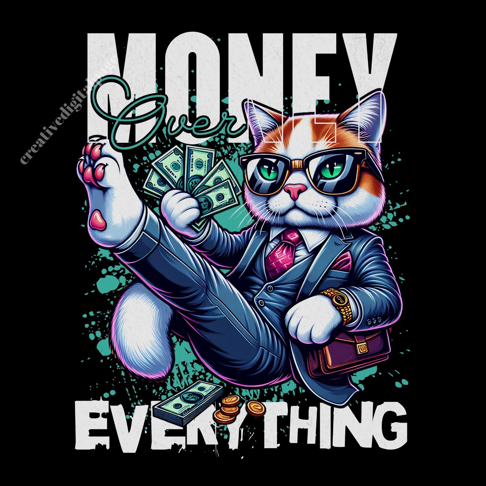 Money Over Everything Cat Art PNG | Funny Streetwear Illustration for T ...
