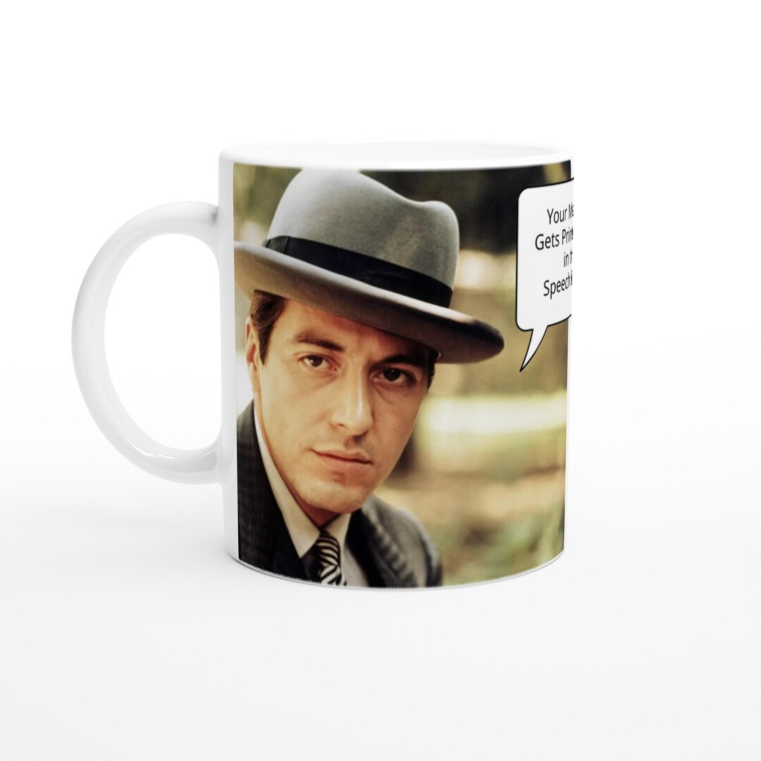 AL Pacino | Add Your Own Message in the Speech Bubble | 11oz Ceramic ...