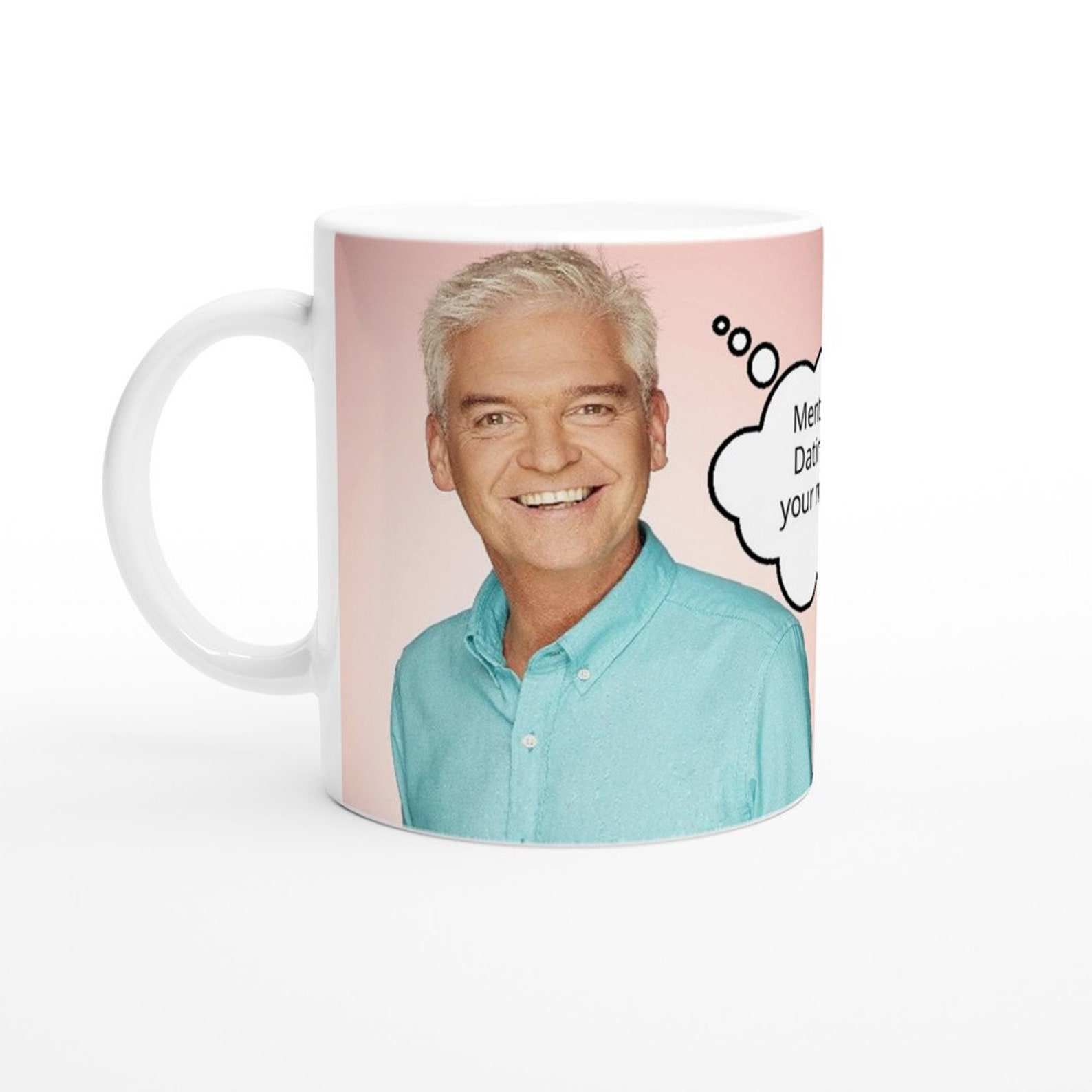 Phillip Schofield | Mentally Dating | Personalised With Your Message ...