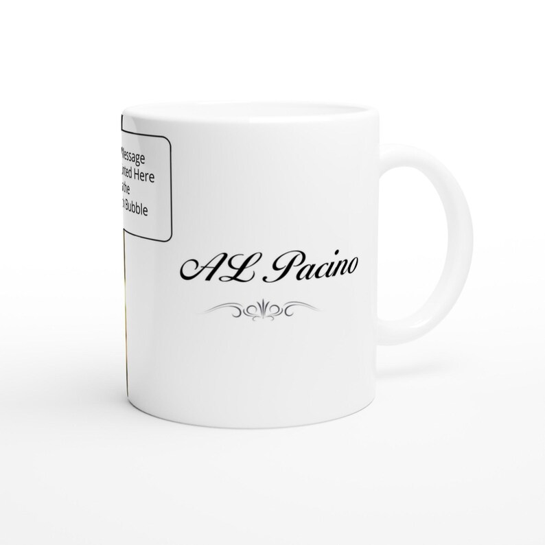 AL Pacino | Add Your Own Message in the Speech Bubble | 11oz Ceramic ...