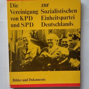 The Merger of the KPD and SPD to Form the Socialist Unity Party of ...