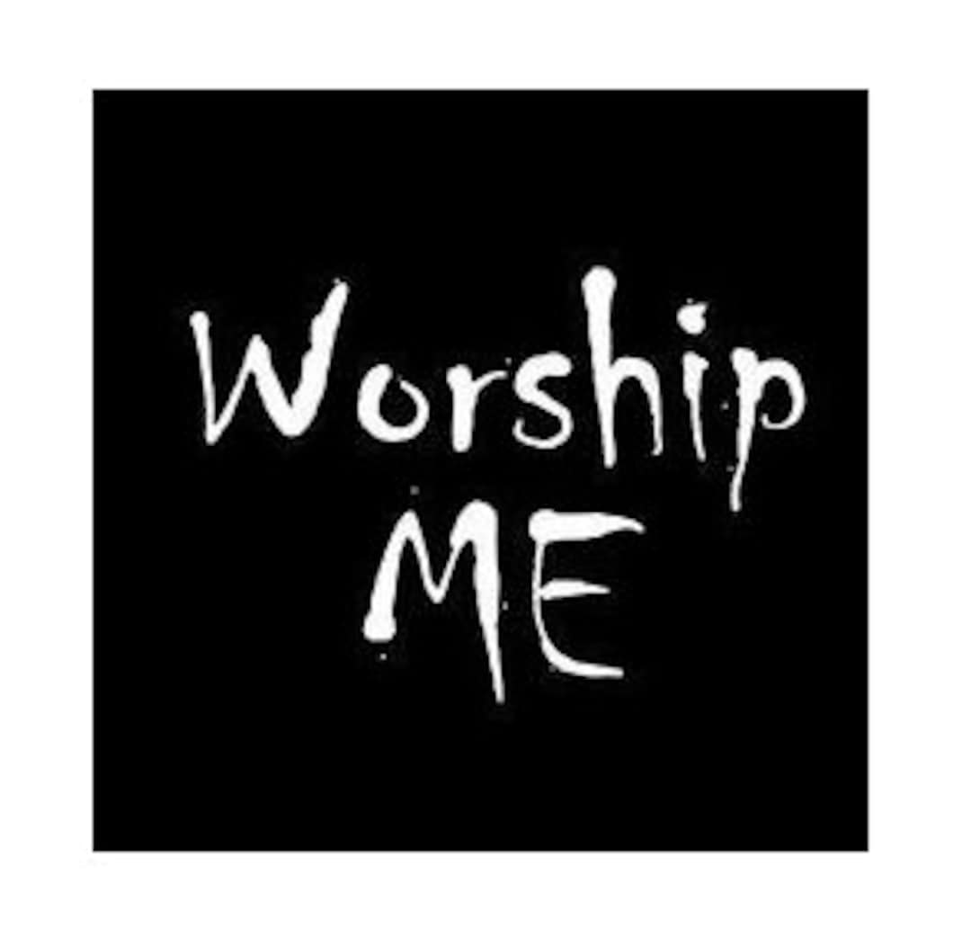 WORSHIP Me NOW & FOREVER Love Me Only , Need Me , Want Me Powerful ...