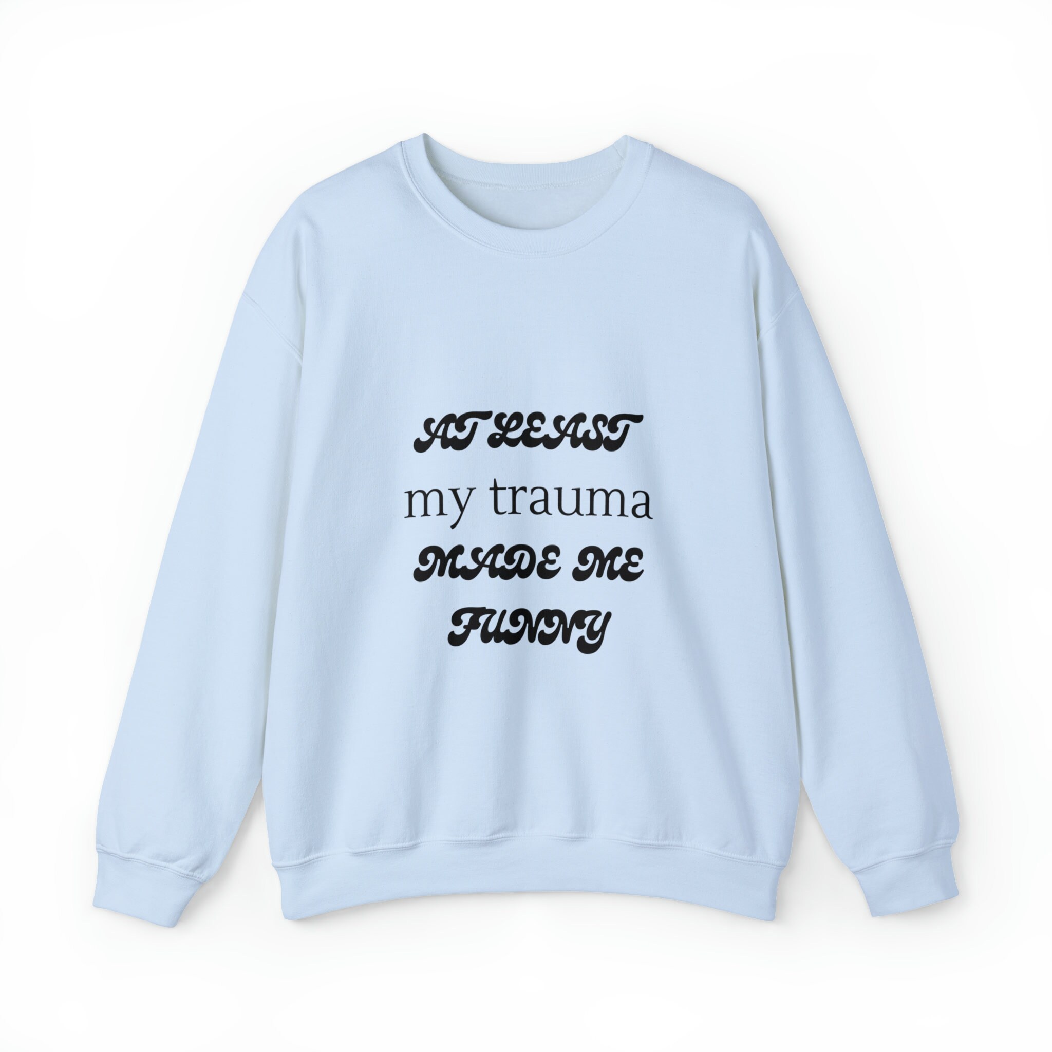 At Least My Trauma Made Me Funny Hoodie, Mental Health Hoodie, Trendy ...
