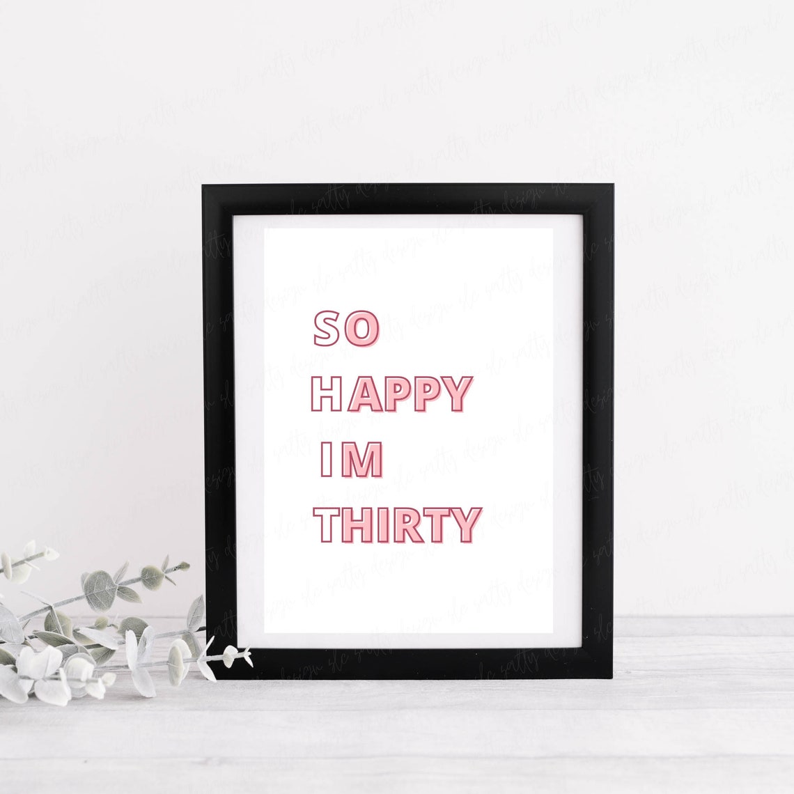 So Happy I'm Thirty PRINTABLE, DIGITAL DOWNLOAD, Dirty Thirty, 30th ...
