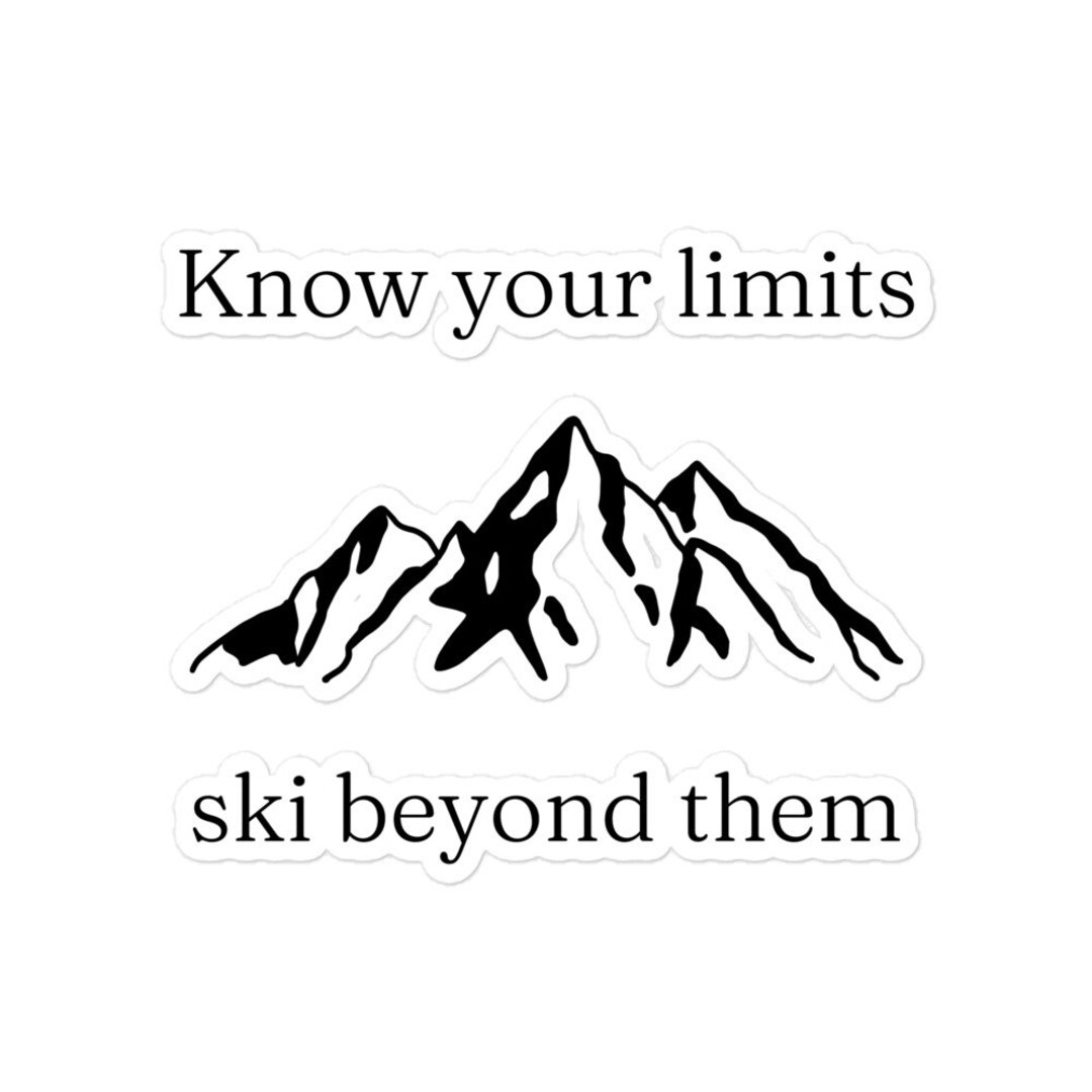 Know Your Limits, Ski Beyond Them Bubble-free Stickers - Etsy