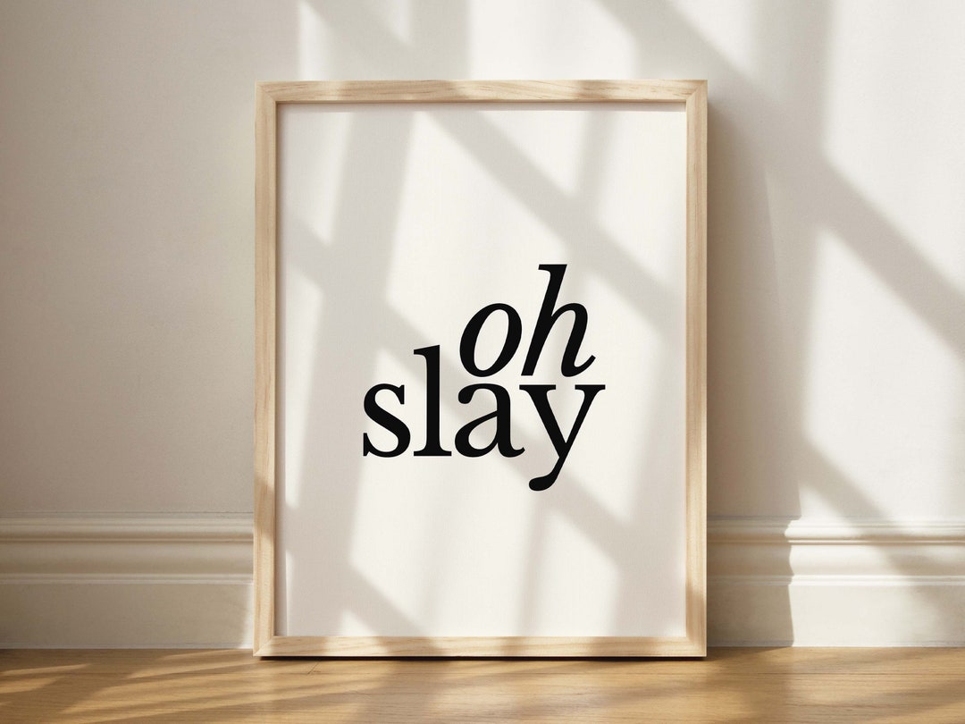 Oh Slay Print, Cute Wall Decor, Trendy Printable Lettering, Quote Wall ...