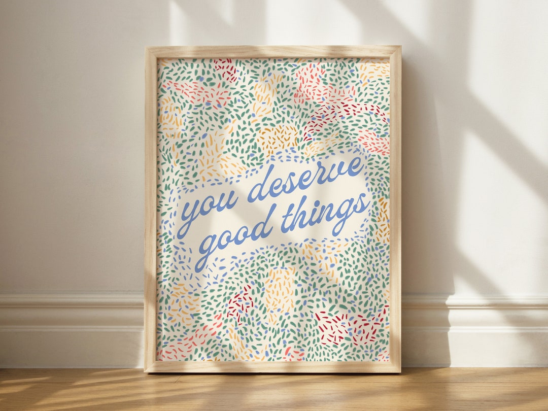 You Deserve Good Things Print, Good Vibes Wall Art, Printable Self Love ...