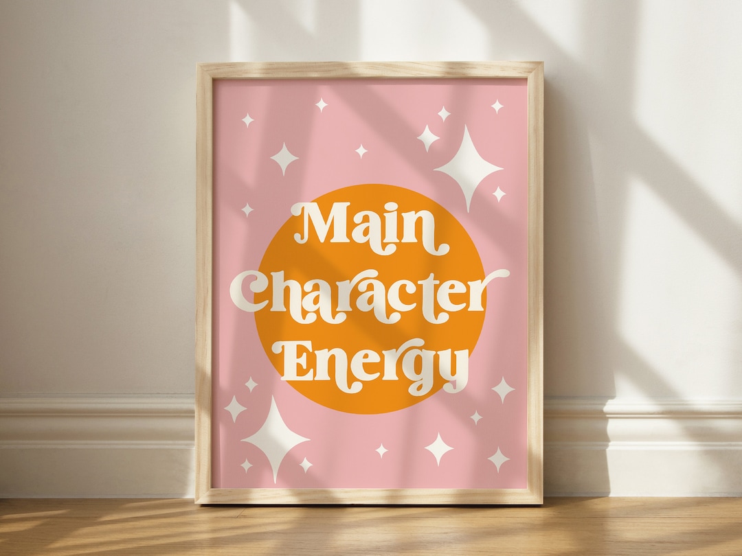 Main Character Energy Print, Tiktok Wall Art, Gen Z Humor Art, Dorm ...