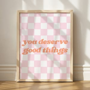 Your Deserve Good Things Print, Wall Art Printable, Checkered Decor ...