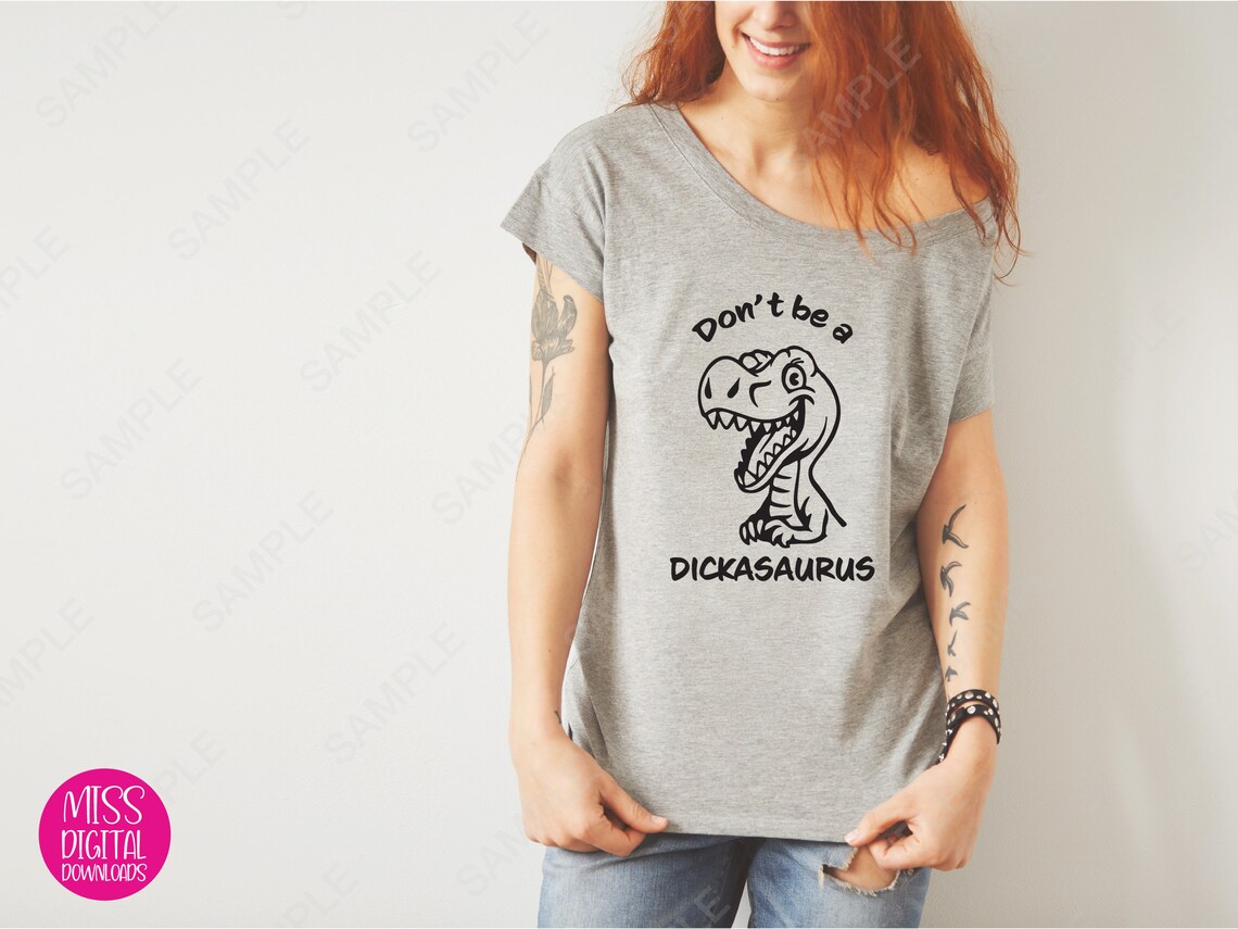 Don't Be a Dickasaurus SVG and PNG: Sublimation, Cricut Cut File Adult ...