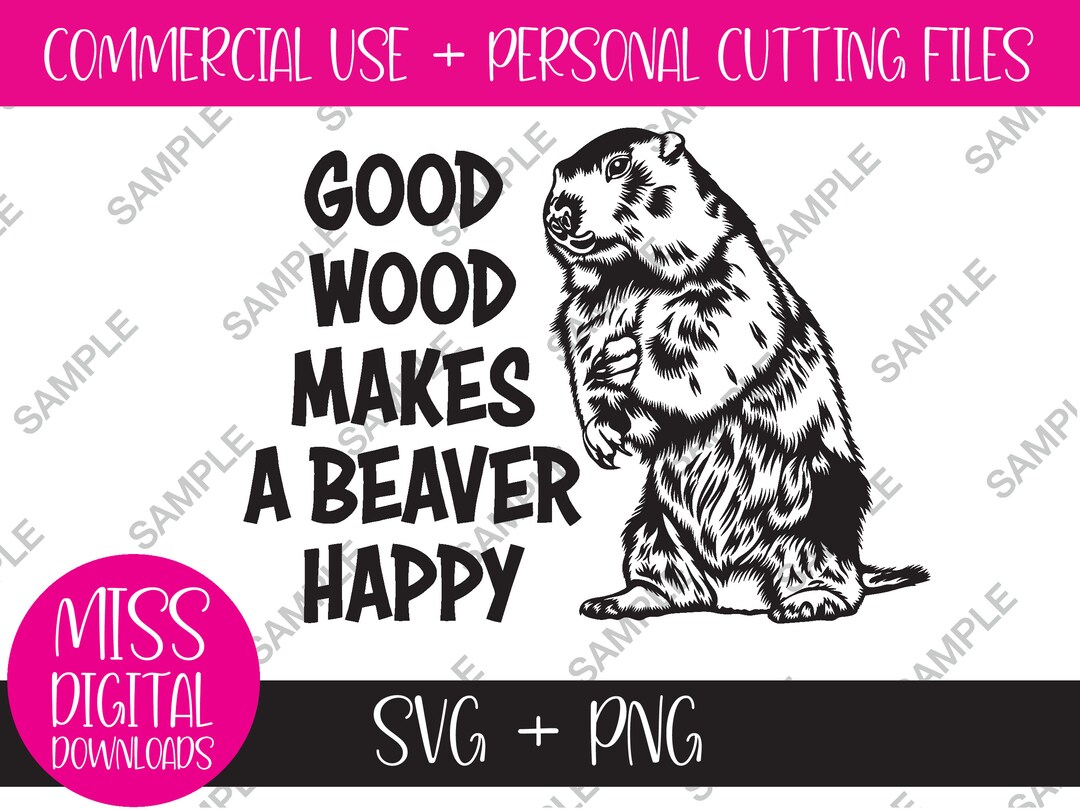 Funny Beaver SVG & PNG Bundle: Good Wood Makes a Beaver Happy Digital ...