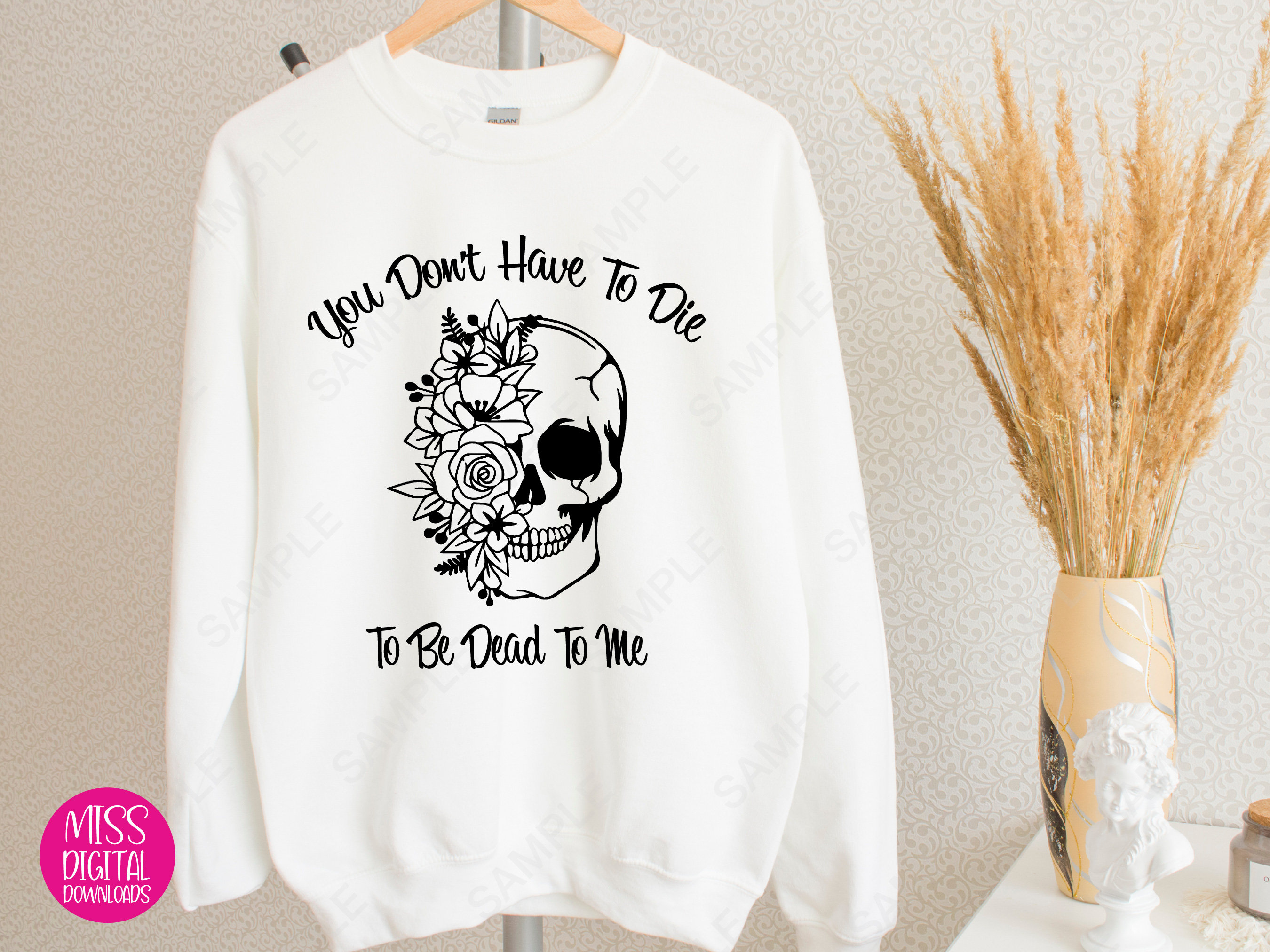 You Don't Have to Be Die to Be Dead to Me boho Skull With Flowers SVG ...