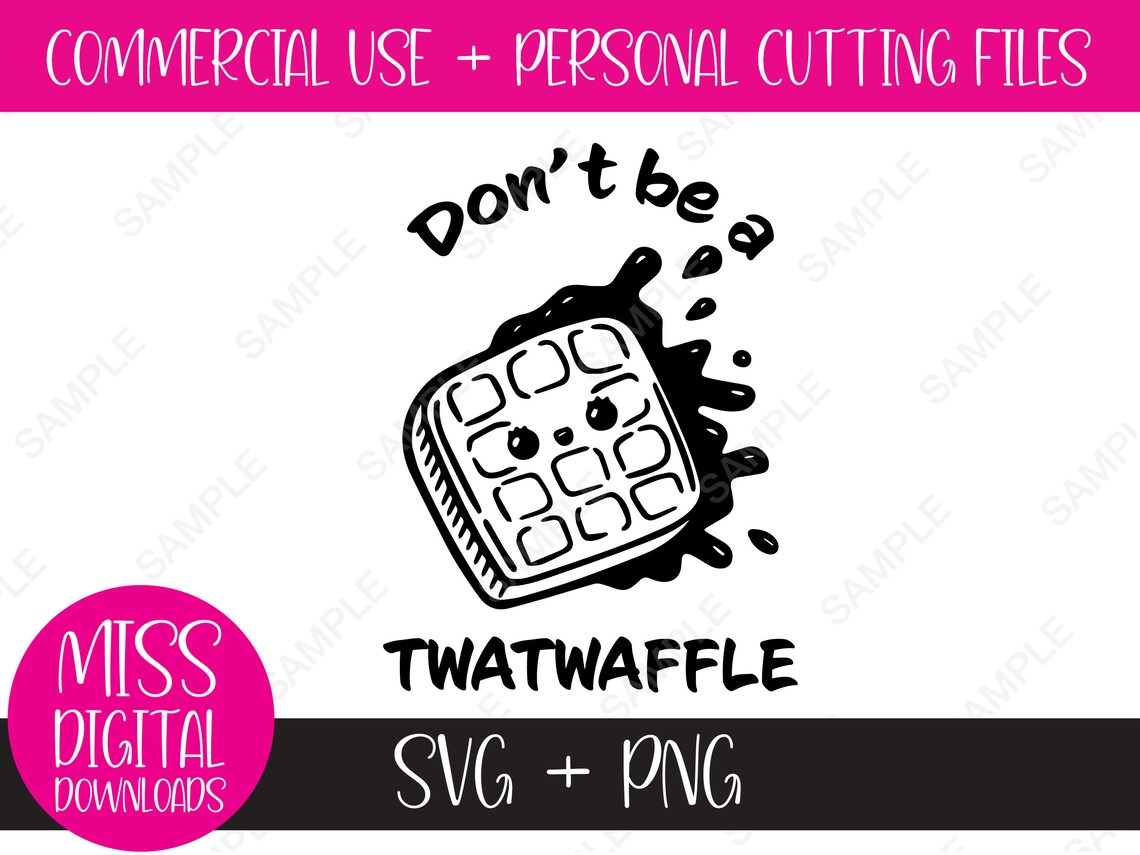 Don't Be a Twatwaffle, SVG and PNG: Sublimation, Cricut Cut File Adult ...