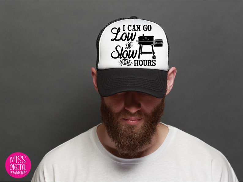 I Can Go Low and Slow for Hours - SVG/PNG: Sublimation, Cricut Cut File ...