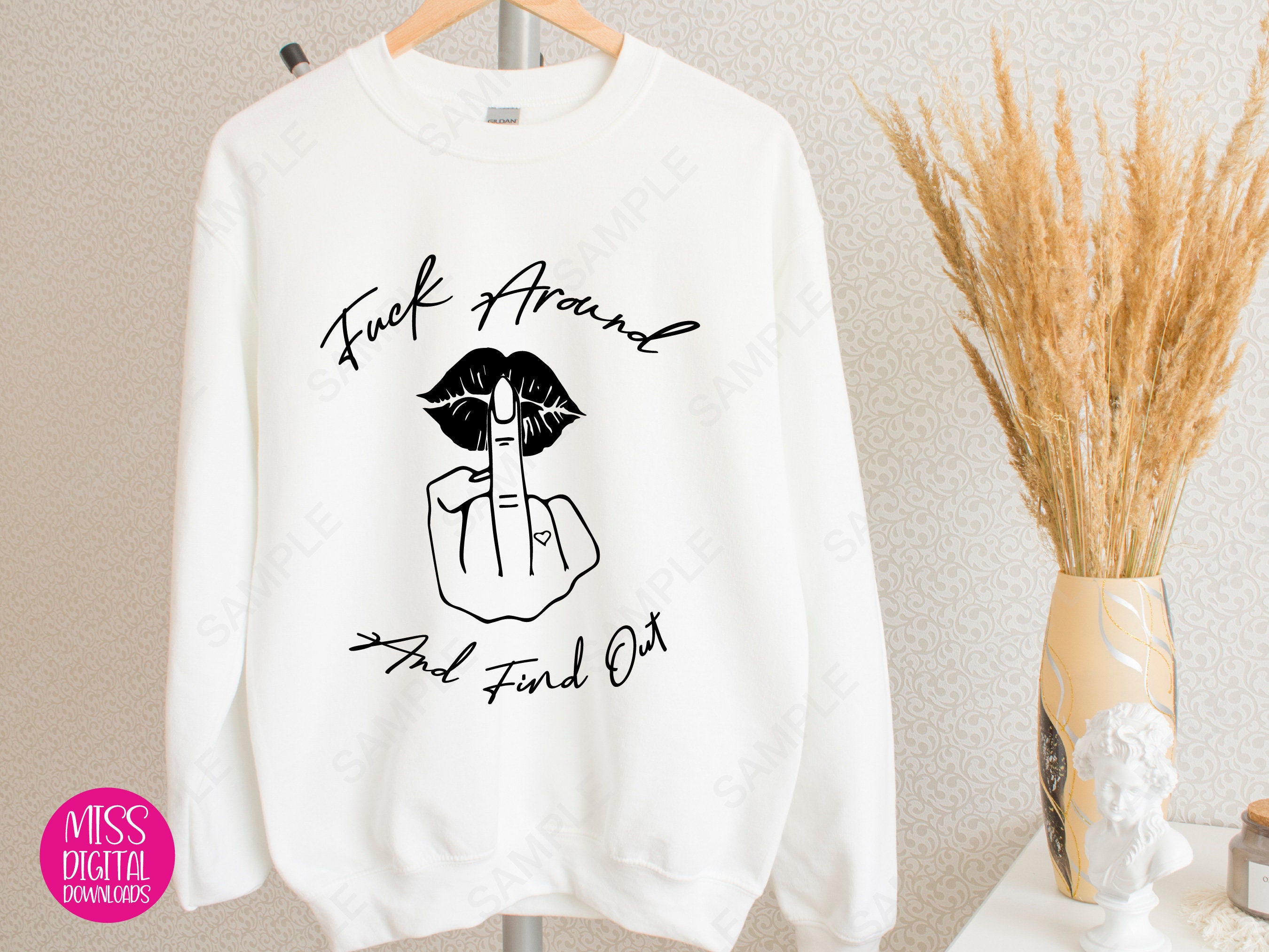 Fuck Around and Find Out SVG/PNG: Sublimation, Cricut Cut File Kiss ...