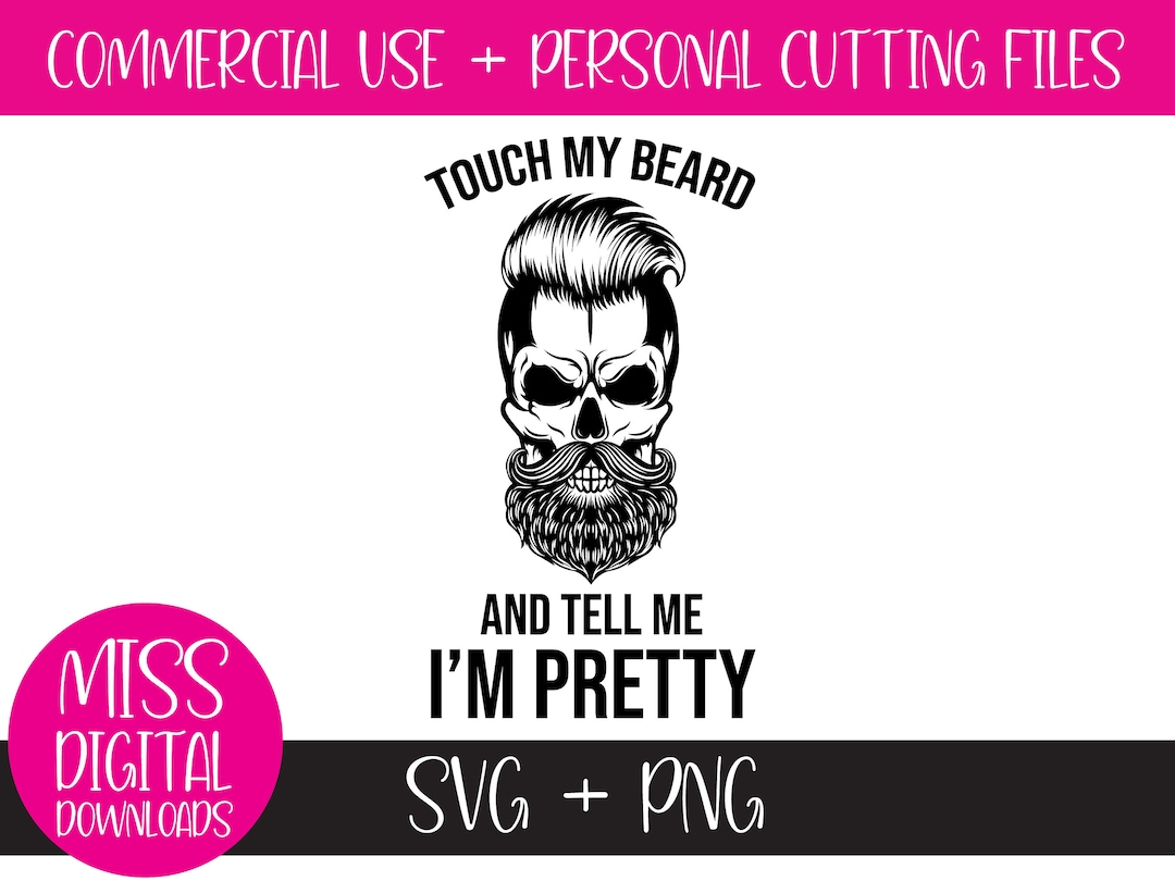 Touch My Beard And Tell Me Im Pretty Skull Svg And Png Digital