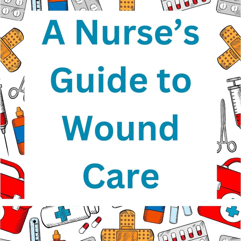 A Nurse's Guide to Wound Care - Etsy