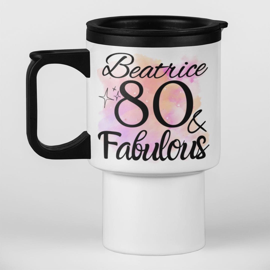 80th Birthday Eighty and Fabulous Travel Mug Insulated Travel Coffee ...