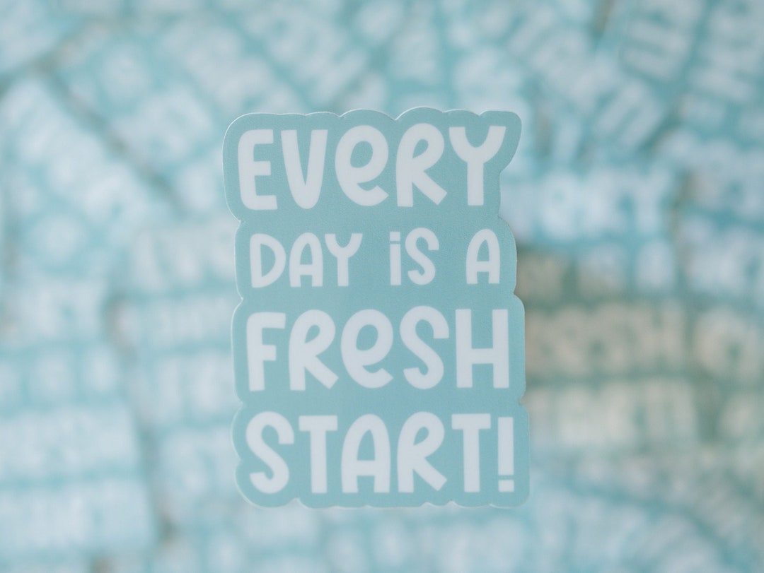 Every Day is A Fresh Start Sticker | New Job Gift, Teacher Stickers ...