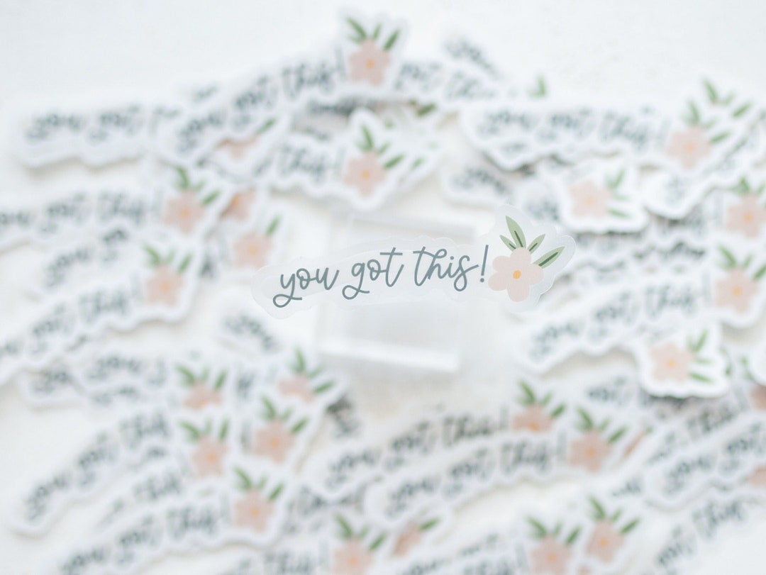 You Got This CLEAR Vinyl Sticker | Kindness Sticker, Positivity Sticker ...