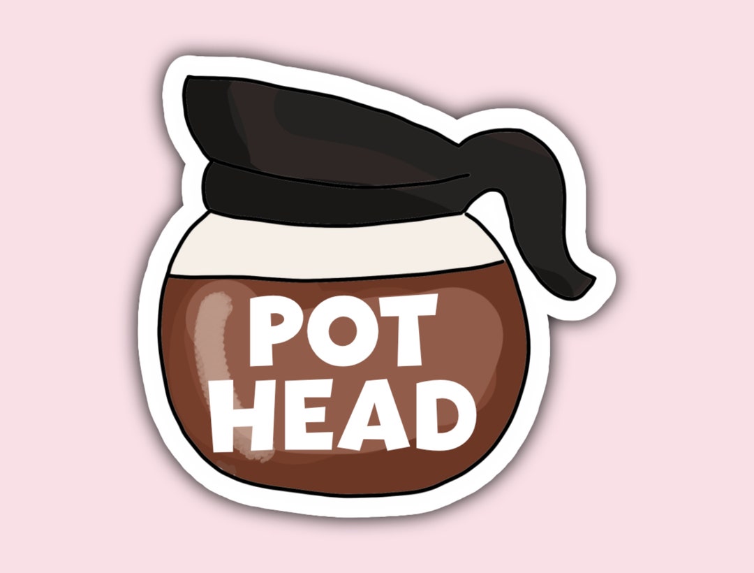 Pot Head Sticker, Coffee Drink Laptop Decal, Gift for Her Him, Birthday ...