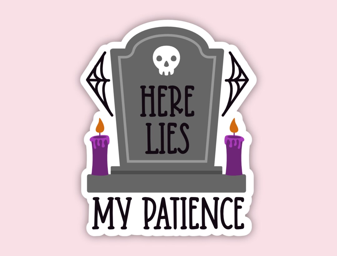 Here Lies My Patience Sticker, Laptop Decal, Gift for Her Him, Birthday ...