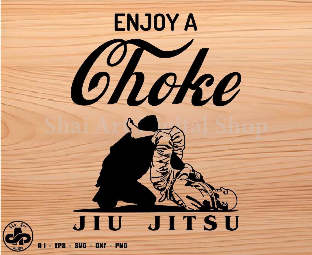 Jiu Jitsu Svg, Enjoy a Choke Svg, Svg, Png, Cricut, Dxf, Clipart, for ...