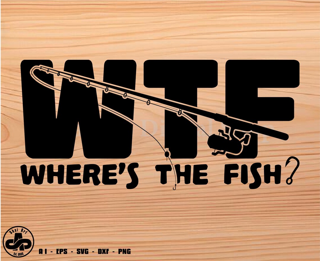 Where's the Fish Svg, Fishing Svg, Fish Svg, Svg, Png, Cricut, Dxf ...