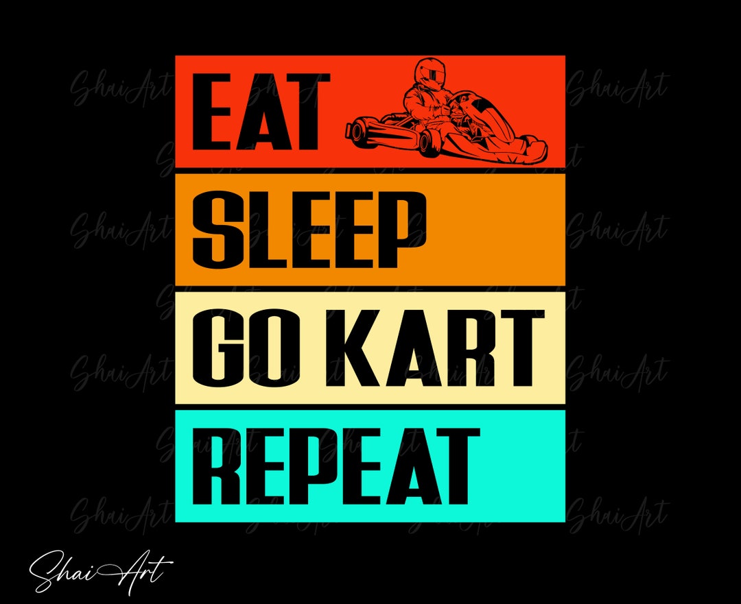 Go Kart Svg, Eat Sleep Go Kart Repeat Svg, Svg, Png, Cricut, Dxf, Clipart, for Commercial and ...