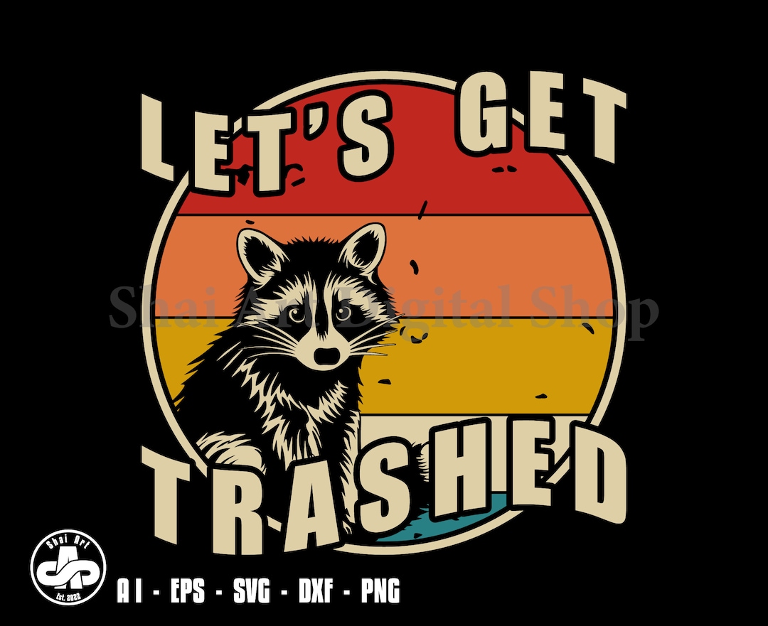 Raccoon Svg, Lets Get Trashed Svg, Png, Cricut, Dxf, Clipart, for ...
