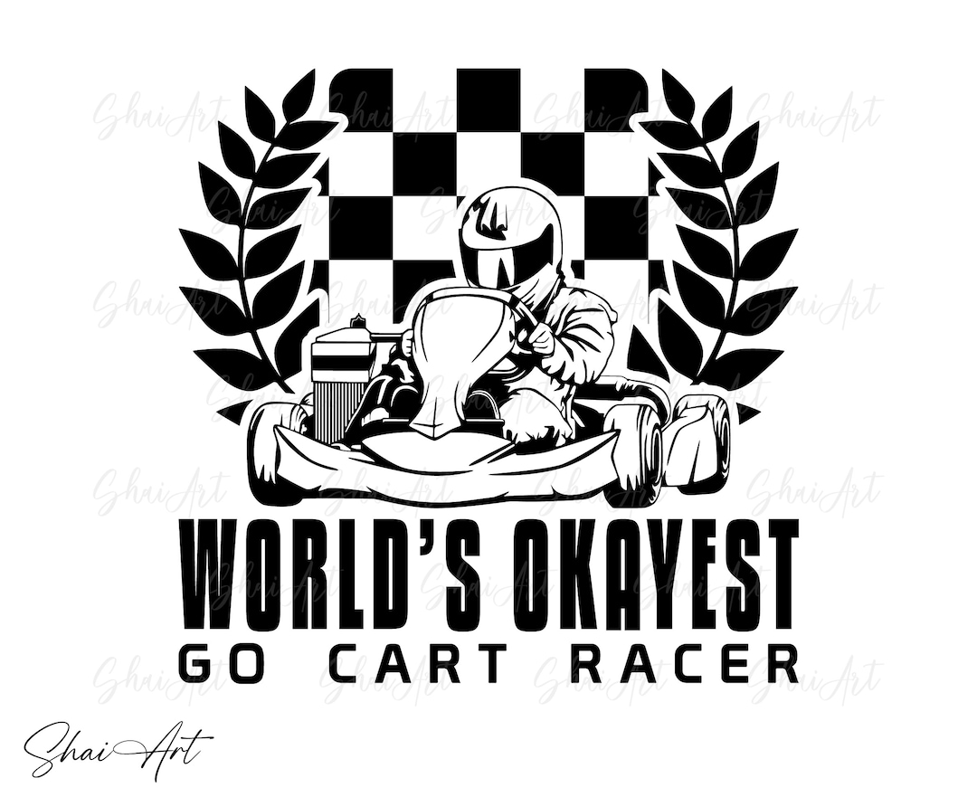 Go Kart Svg, Go Kar Worlds Okayest Go Kart Racer Svg, Svg, Png, Cricut ...