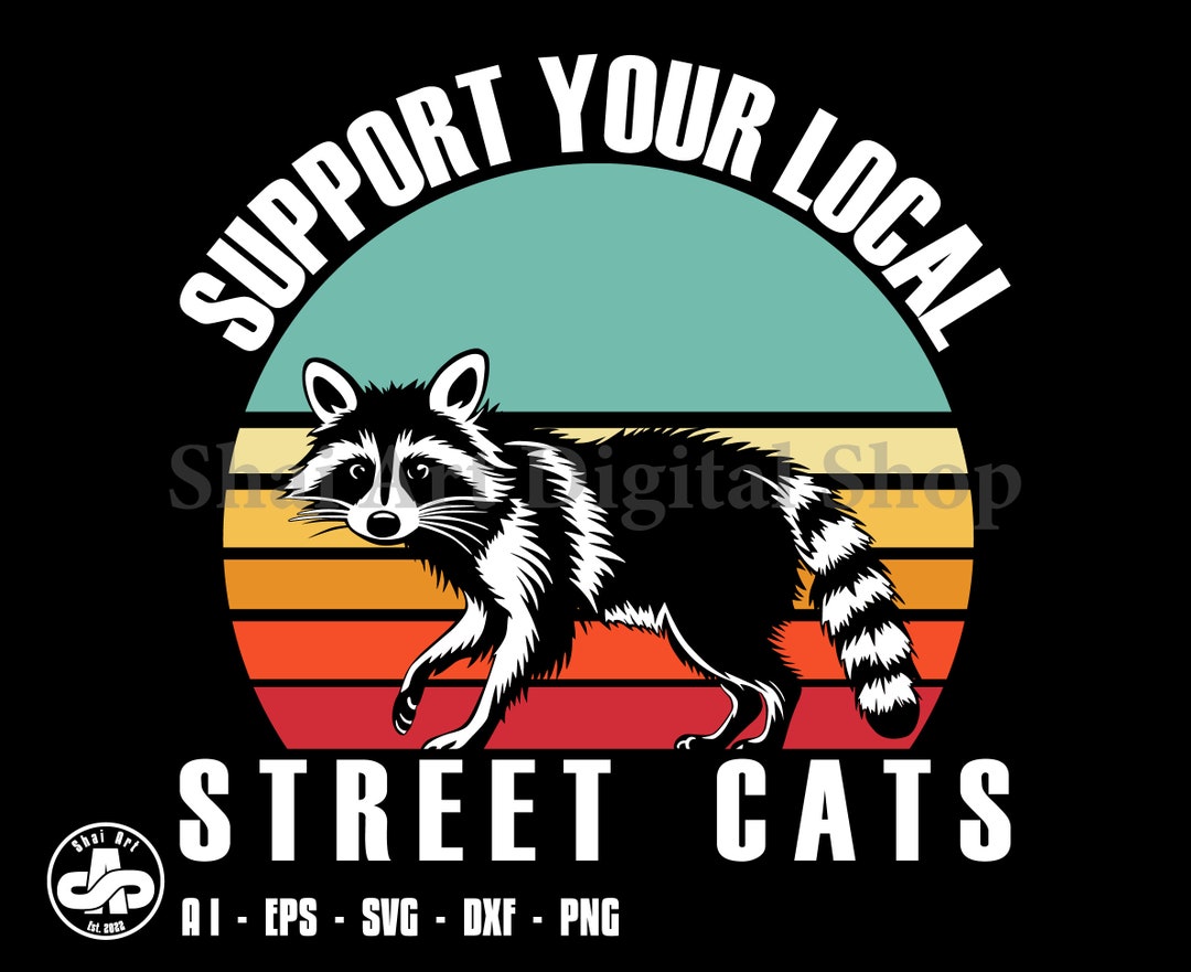 Raccoon Svg, Support Your Local Street Cat Svg, Png, Cricut, Dxf ...