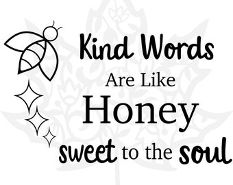Kind Words Are Like Honey Sweet to the Soul Downloadable - Etsy