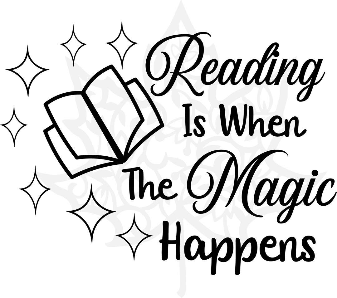 Reading is When the Magic Happens SVG, DXF and PNG Bundle - Etsy