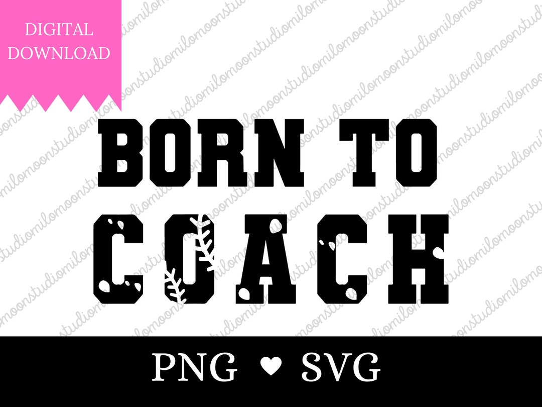 Born to Coach SVG & PNG Files for Cricut and Other Cutting Machines ...