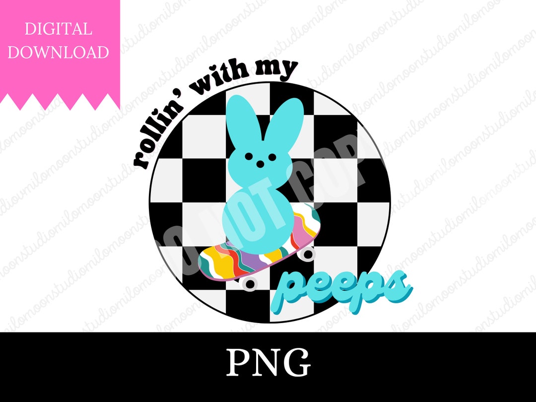 Rollin With My Peeps PNG Digital Download - Etsy