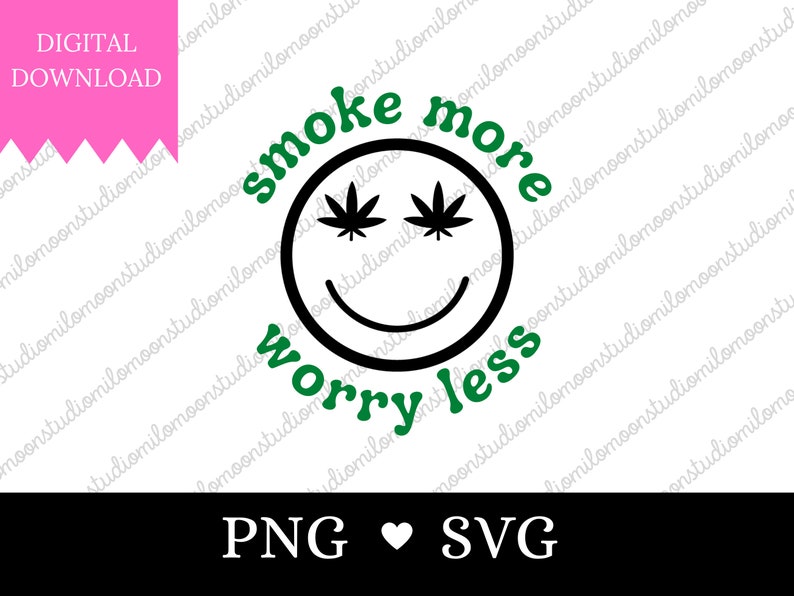Smoke More Worry Less Weed Smiley Face SVG 4/20 Marijuana Smiley SVG ...