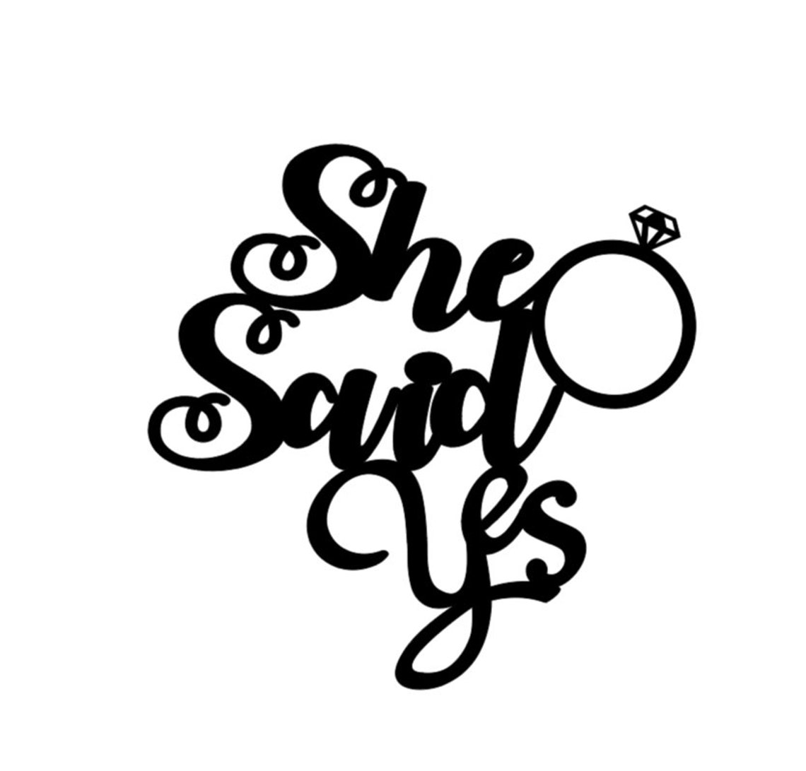 She Said Yes SVG And PNG Digital File Cut Cut File For Cake Etsy