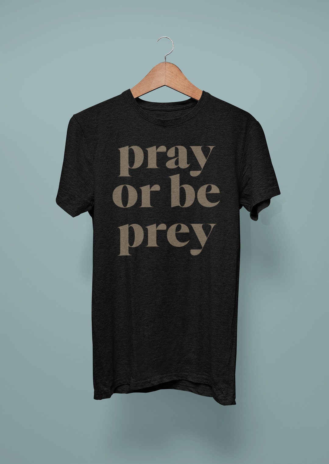 Pray or Be Prey Shirt - T-shirt - Etsy